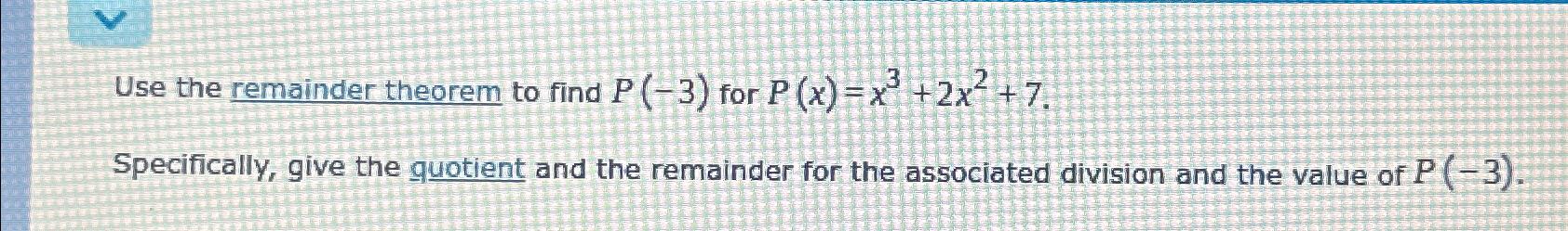 Solved Use the remainder theorem to find P(-3) ﻿for | Chegg.com
