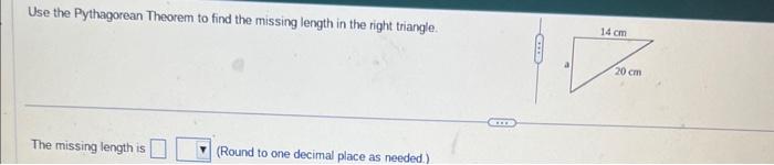 Solved Use the Pythagorean Theorem to find the missing | Chegg.com