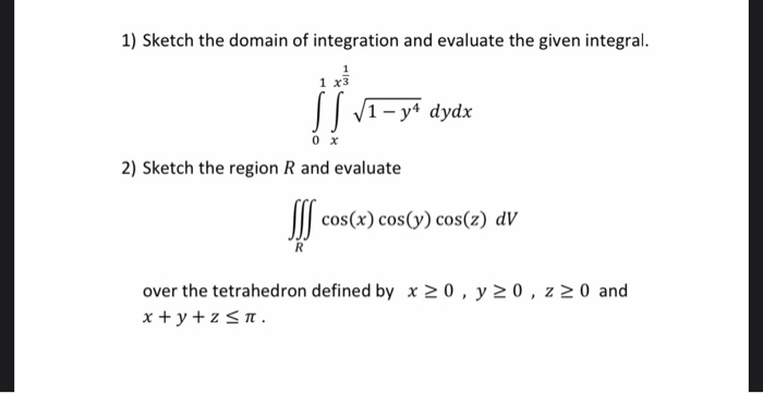 Solved 1) Sketch the domain of integration and evaluate the | Chegg.com