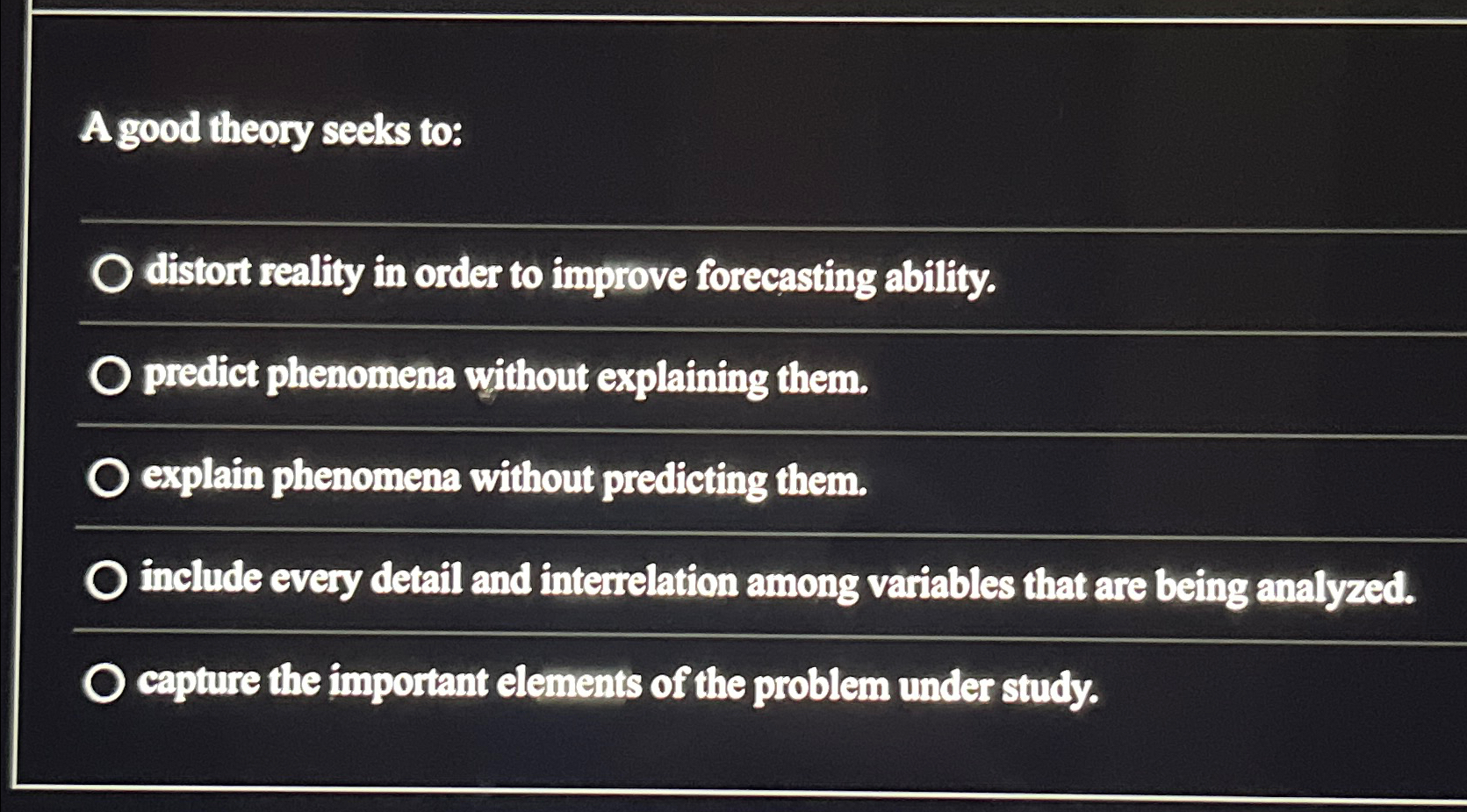 Solved A good theory seeks to:distort reality in order to | Chegg.com