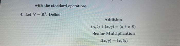 Solved with the standard operations 4. Let V=R2. Define | Chegg.com