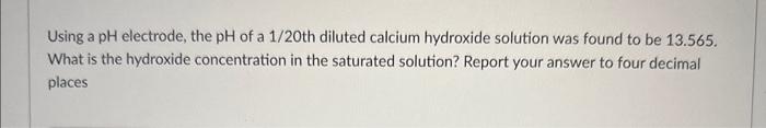 Solved Using a pH electrode, the pH of a 1/20th diluted | Chegg.com