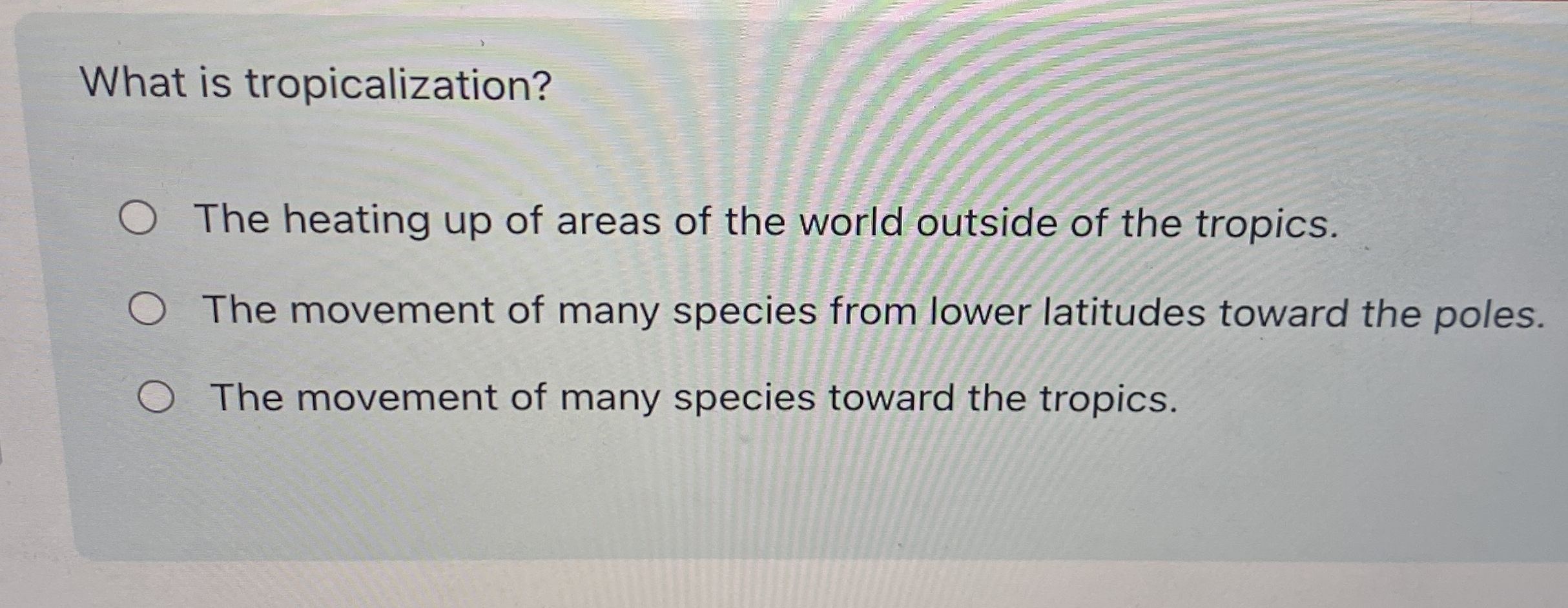What is tropicalization?The heating up of areas of | Chegg.com
