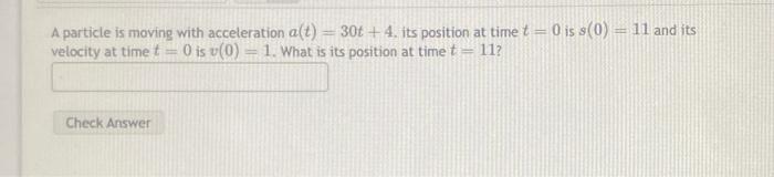 Solved A particle is moving with acceleration a(t)=30t+4, | Chegg.com