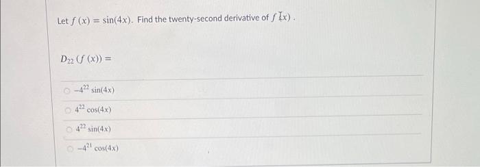 Solved Let f (x) = sin(4x). Find the twenty-second | Chegg.com
