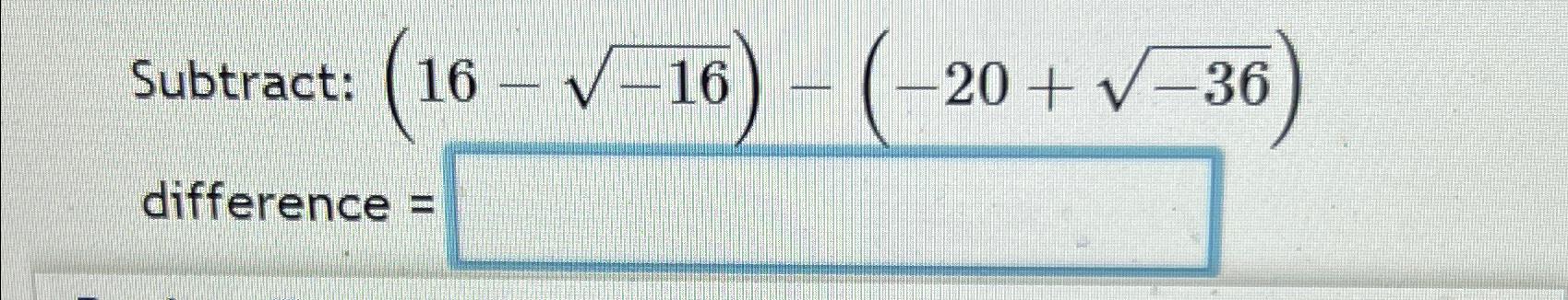 Subtract: (16--162)-(-20+-362) ﻿difference = | Chegg.com