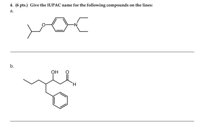 Solved 4. (6 pts.) Give the IUPAC name for the following | Chegg.com Solved 4. (6 pts.) Give the IUPAC name for the following | Chegg.com