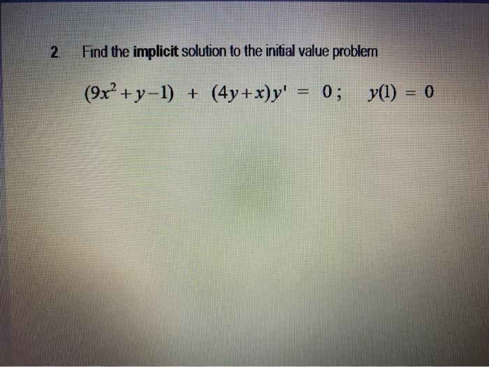 Solved 2. Find the implicit solution to the initial value | Chegg.com