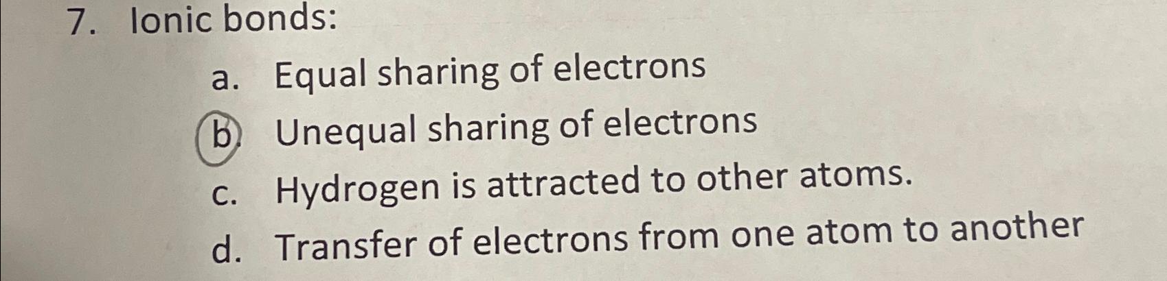 Solved Ionic bonds:a. ﻿Equal sharing of electronsb. ﻿Unequal | Chegg.com