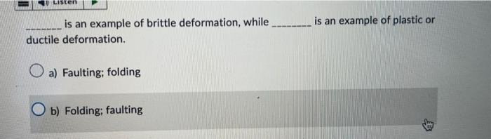 Solved is an example of brittle deformation, while is an | Chegg.com