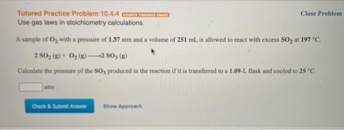 Solved Tutored Practice Problem 10.4.4 country Use gas laws | Chegg.com