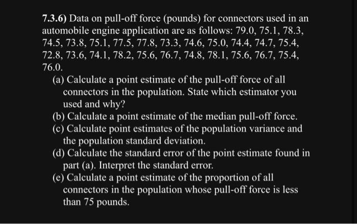Solved 7.3.6) Data on pull-off force (pounds) for connectors | Chegg.com