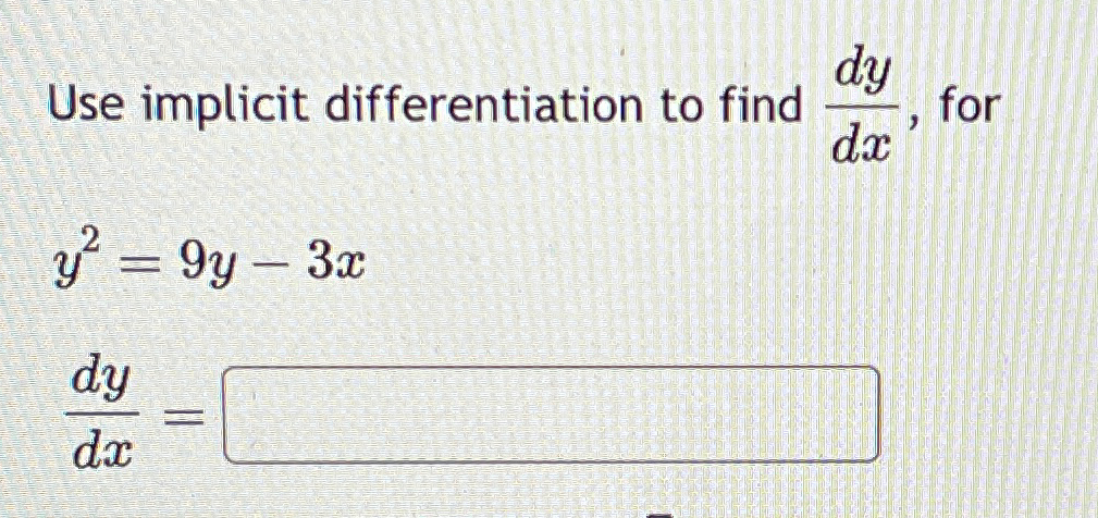 Solved Use implicit differentiation to find dydx, | Chegg.com