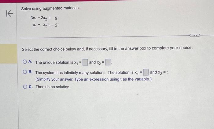 Solved Solve using augmented matrices. 3x1+2x2=9x1−x2=−2 | Chegg.com