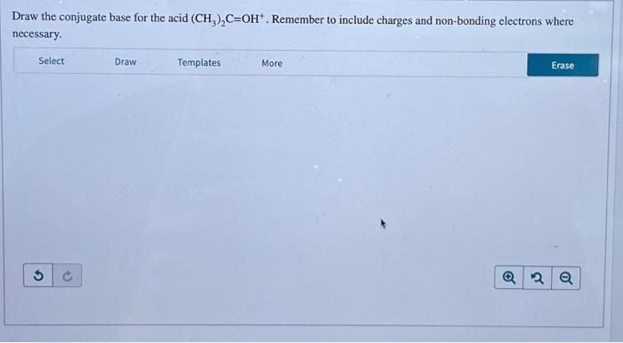 Solved Draw the conjugate base for the acid (CH3)2C=OH+. | Chegg.com