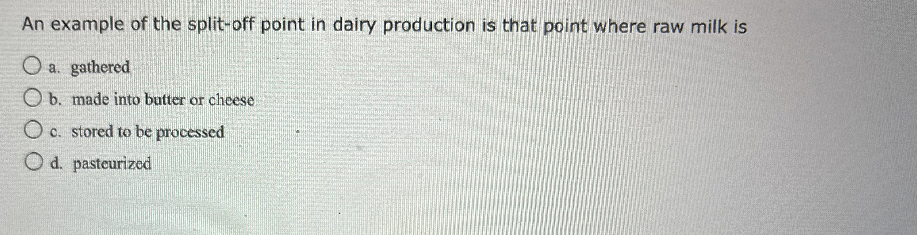 Solved An example of the split-off point in dairy production | Chegg.com