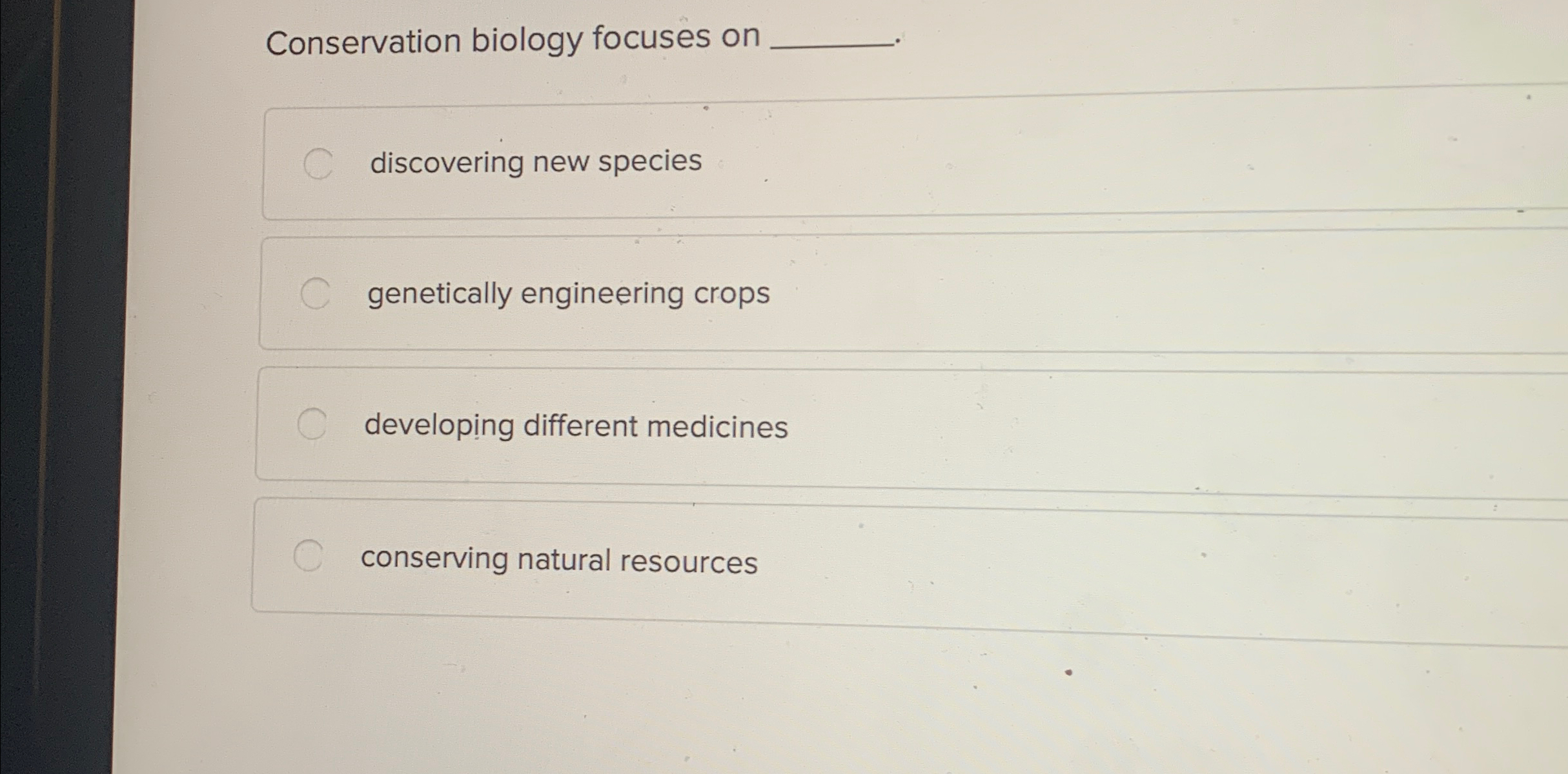 Solved Conservation biology focuses ondiscovering new | Chegg.com