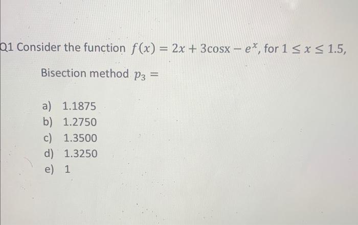 Solved 1 Consider the function f(x)=2x+3cosx−ex, for | Chegg.com