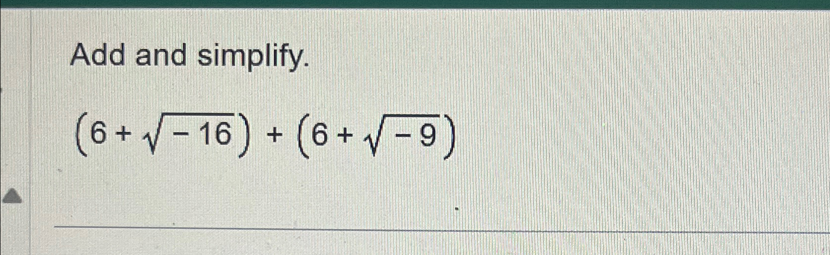 Solved Add and simplify.(6+-162)+(6+-92) | Chegg.com