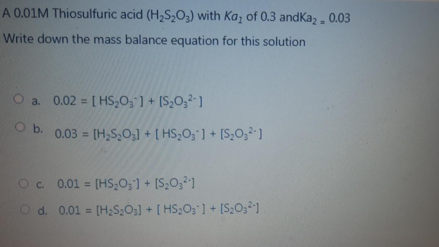 Solved A 0.01M Thiosulfuric acid (H2S203) with Kay of 0.3 | Chegg.com