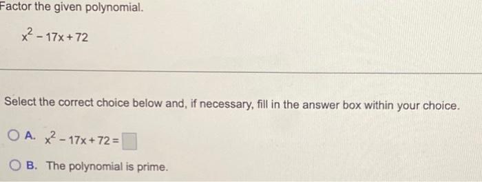 Solved Factor the given polynomial. x2−17x+72 Select the | Chegg.com