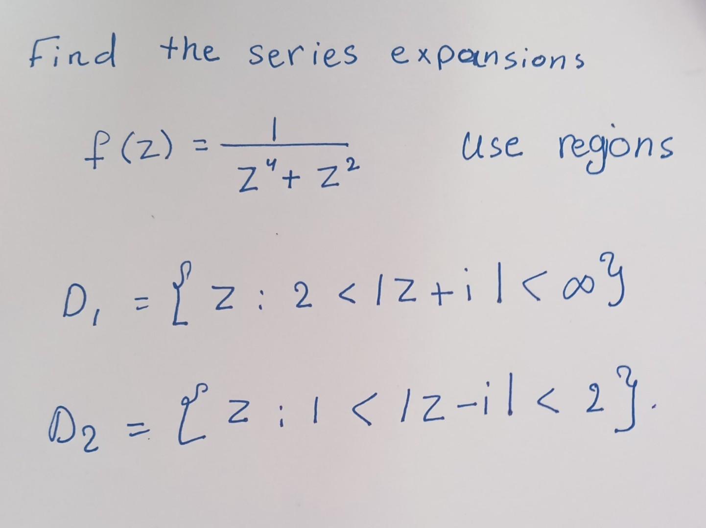 Solved Find the series expansions f(z)=z4+z21 use region | Chegg.com