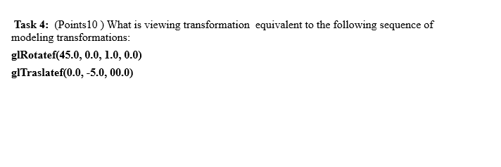Solved Task 4: (Points10) ﻿What is viewing transformation | Chegg.com