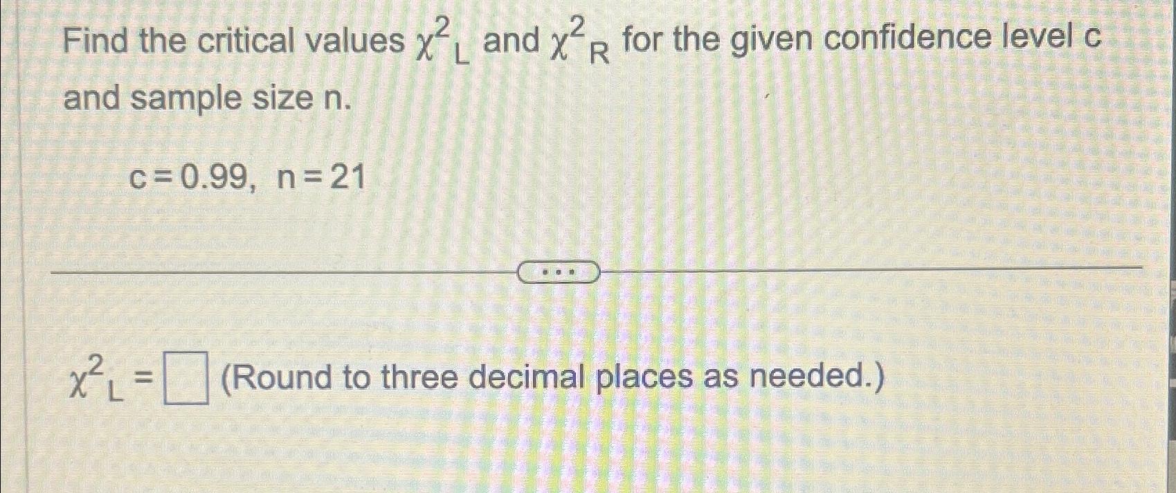Find the critical values χL2 ﻿and χR2 ﻿for the given | Chegg.com