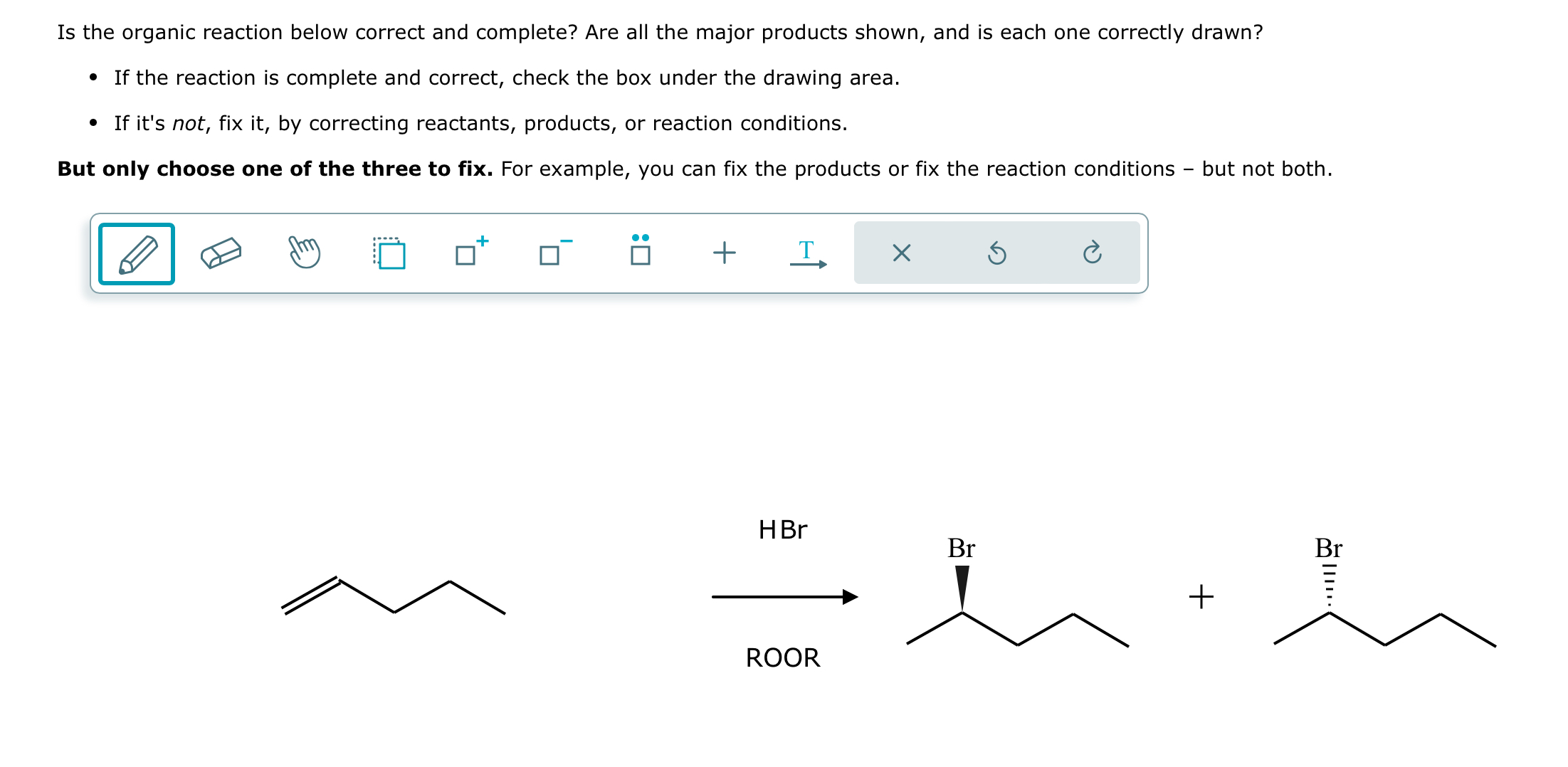 Solved Is the organic reaction below correct and complete? | Chegg.com