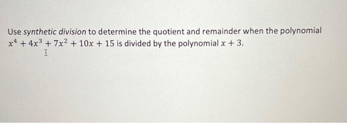 Solved Use synthetic division to determine the quotient and | Chegg.com