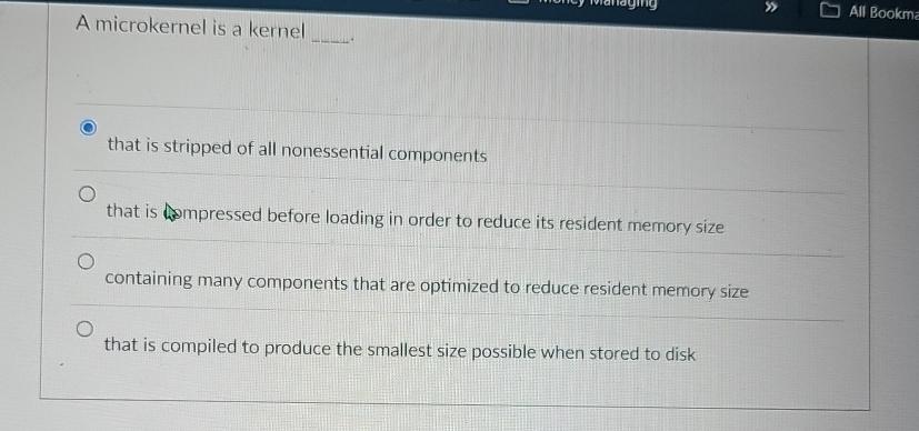 Solved A microkernel is a kernel1.that is stripped of all | Chegg.com