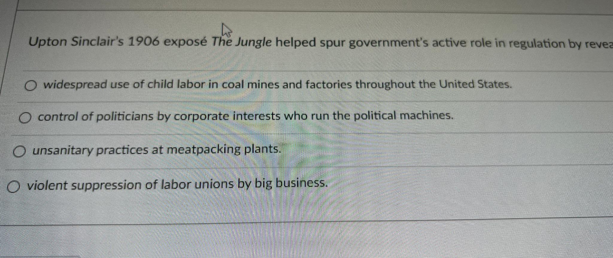 Solved Upton Sinclair's 1906 ﻿exposé ﻿The Jungle helped spur | Chegg.com