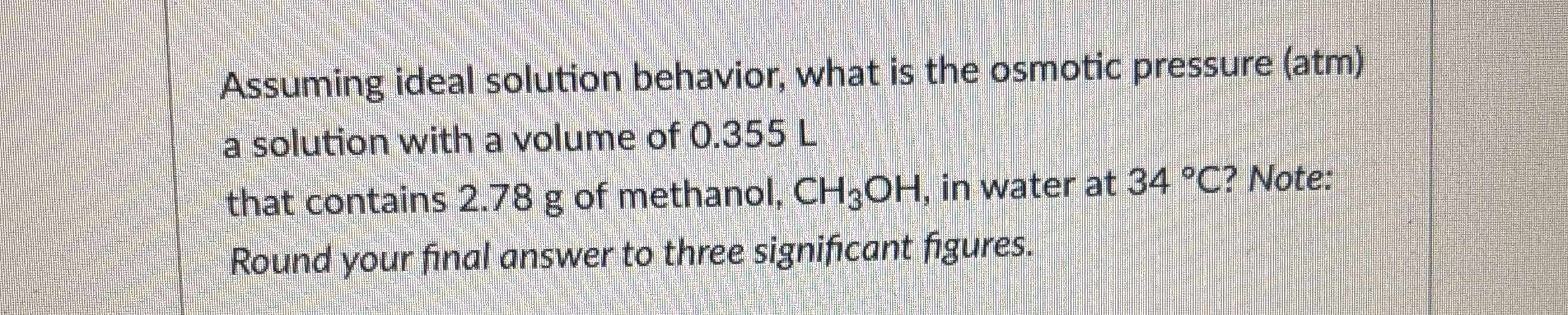 Solved Assuming ideal solution behavior, what is the osmotic | Chegg.com