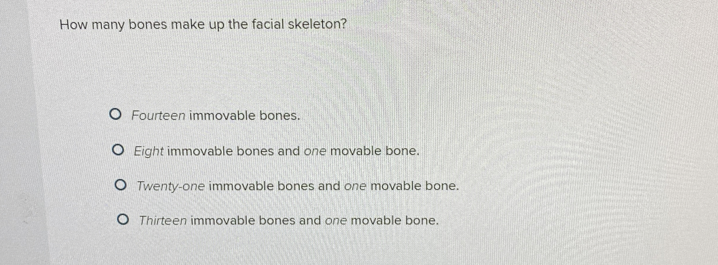 Solved How many bones make up the facial skeleton?Fourteen | Chegg.com