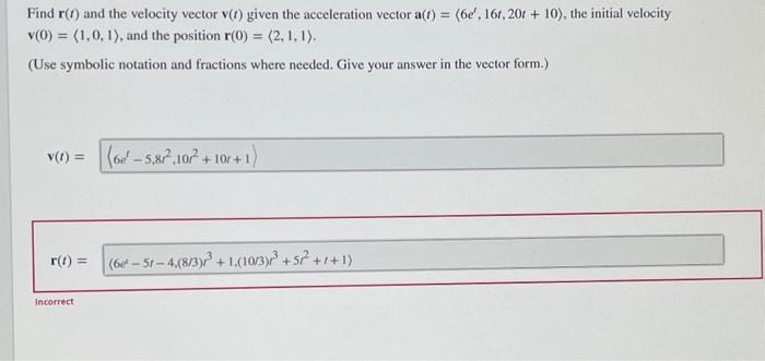 Solved Find r(t) and the velocity vector v(t) given the | Chegg.com