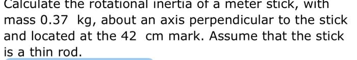 Solved Calculate the rotational inertia of a meter stick, | Chegg.com