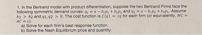 Solved 1. In the Bertrand model with product | Chegg.com