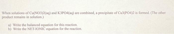 Solved When solutions of Cu(NO3)2(aq) and K3PO4(aq) are | Chegg.com