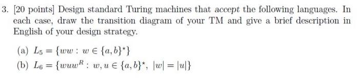 Solved [20 points] Design standard Turing machines that | Chegg.com