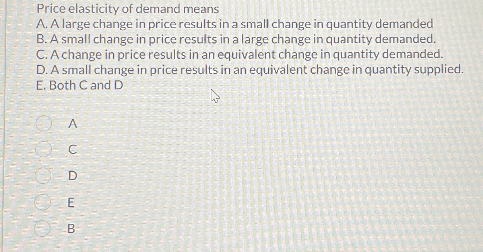 Solved Price elasticity of demand meansA. ﻿A large change in | Chegg.com