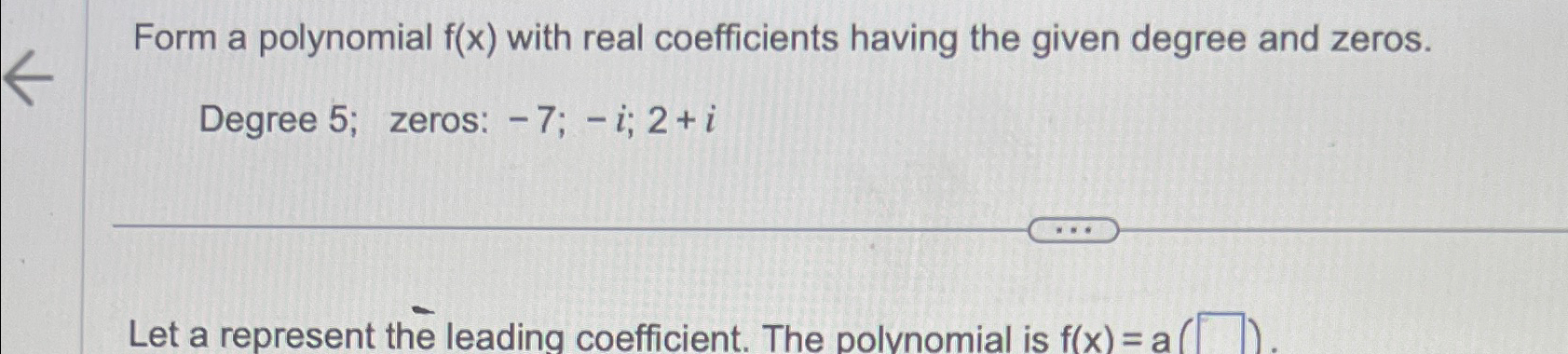 Solved Form a polynomial f(x) ﻿with real coefficients having | Chegg.com
