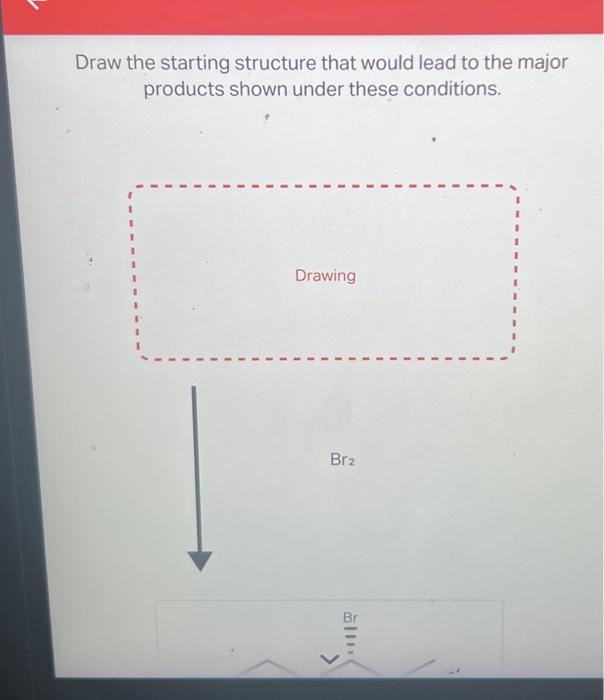 Solved Draw the starting structure that would lead to the | Chegg.com