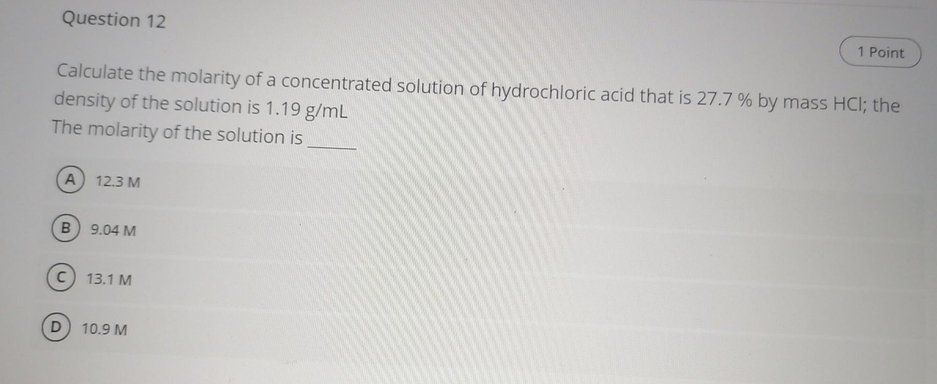 Solved Question 12 1 Point Calculate the molarity of a | Chegg.com