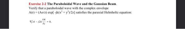 Solved Exercise 2-2 The Paraboloidal Wave and the Gaussian | Chegg.com