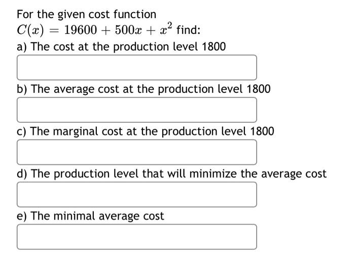 Solved For the given cost function C(x) = 19600 + 500x + x2 | Chegg.com
