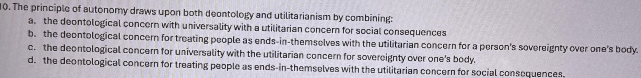 Solved The principle of autonomy draws upon both deontology | Chegg.com