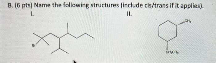 Solved B. (6 pts) Name the following structures (include | Chegg.com