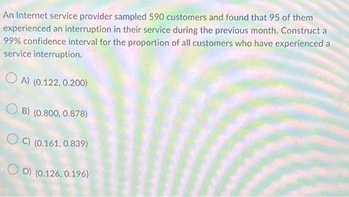 Solved An Internet service provider sampled 590 customers | Chegg.com