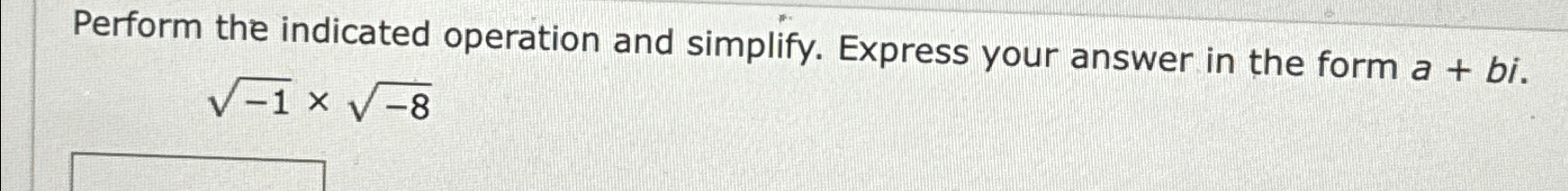 Solved Perform the indicated operation and simplify. Express | Chegg.com