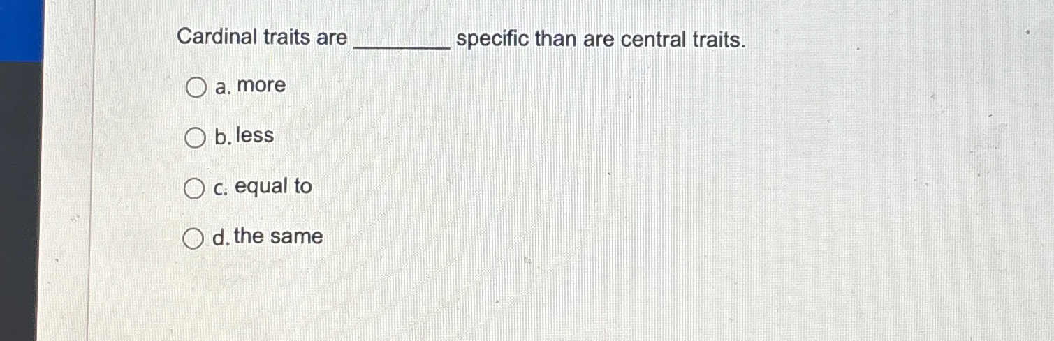 Solved Cardinal traits are specific than are central | Chegg.com